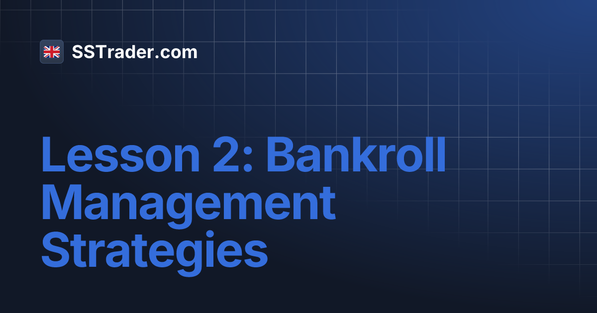 Lesson 2: Bankroll Management Strategies | SSTrader.com